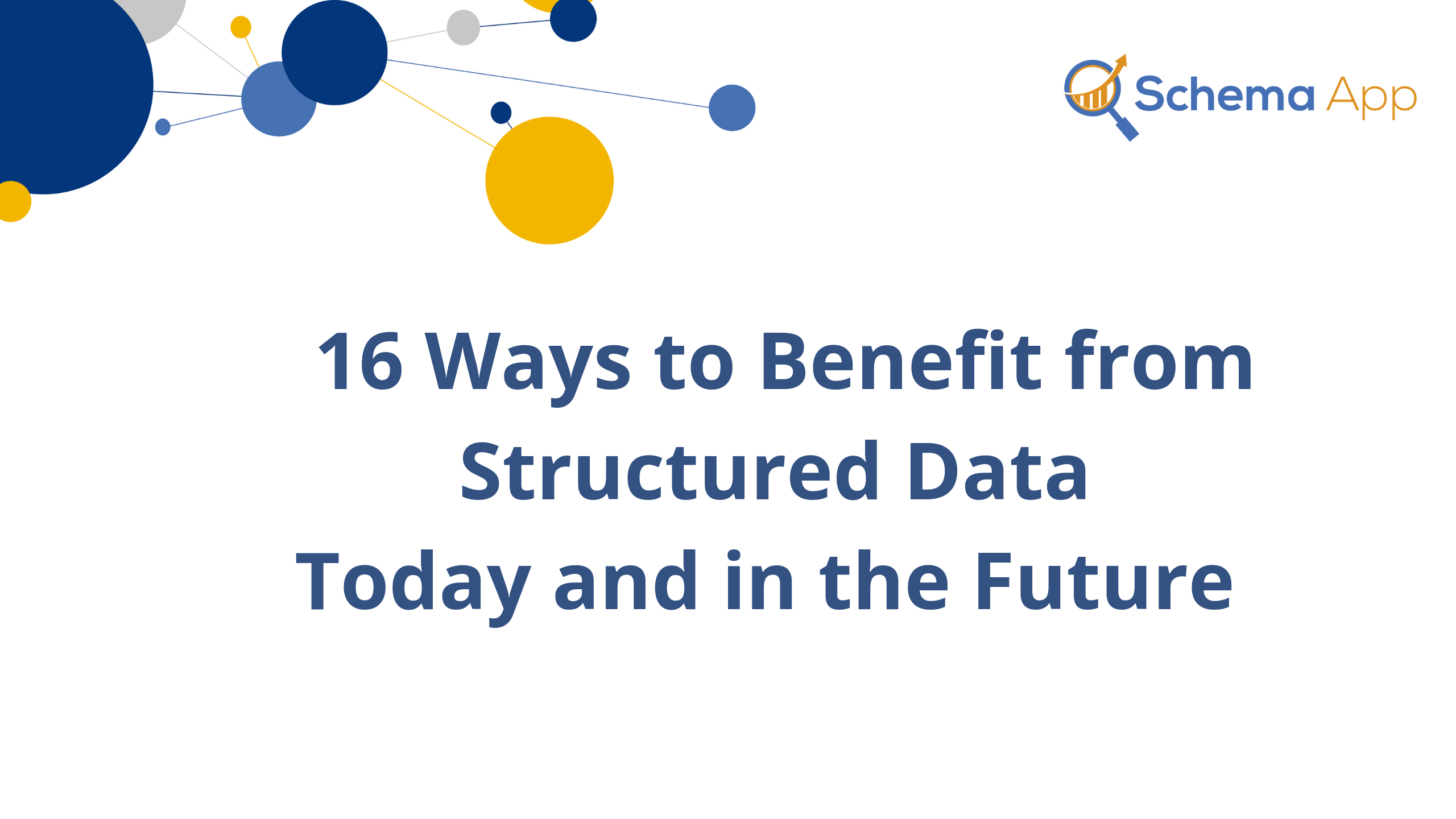 16 Ways to Benefit With Structured Data - Schema App Tools 16 Ways to Benefit With Structured Data - Schema App Tools