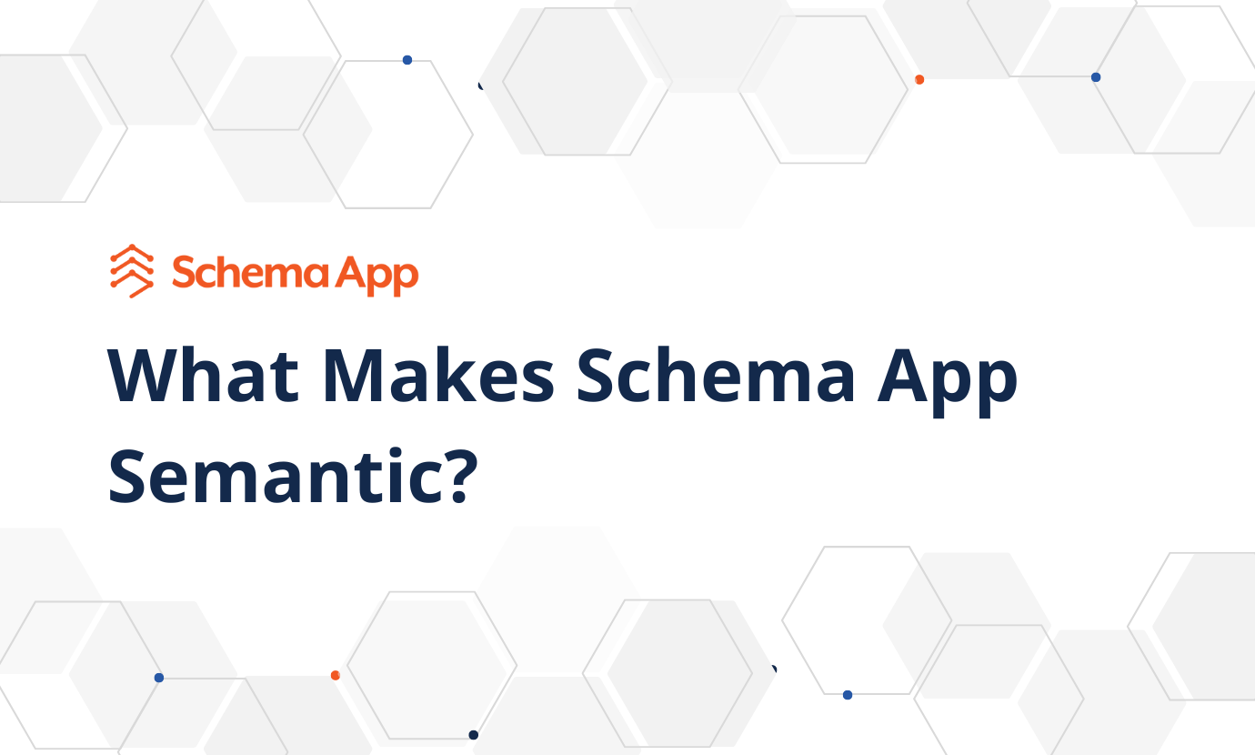 What Makes Schema App Semantic? | Schema App Solutions What Makes Schema App Semantic? | Schema App Solutions